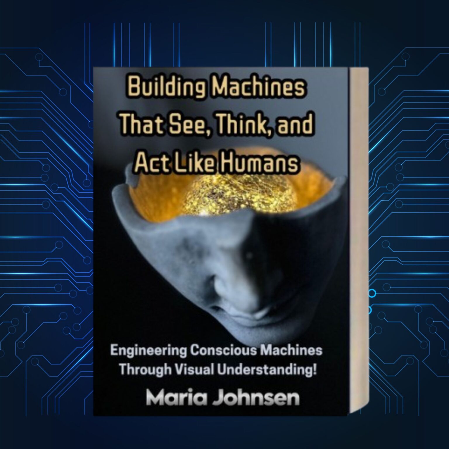 Building Machines That See, Think, And Act Like Humans 1.0
